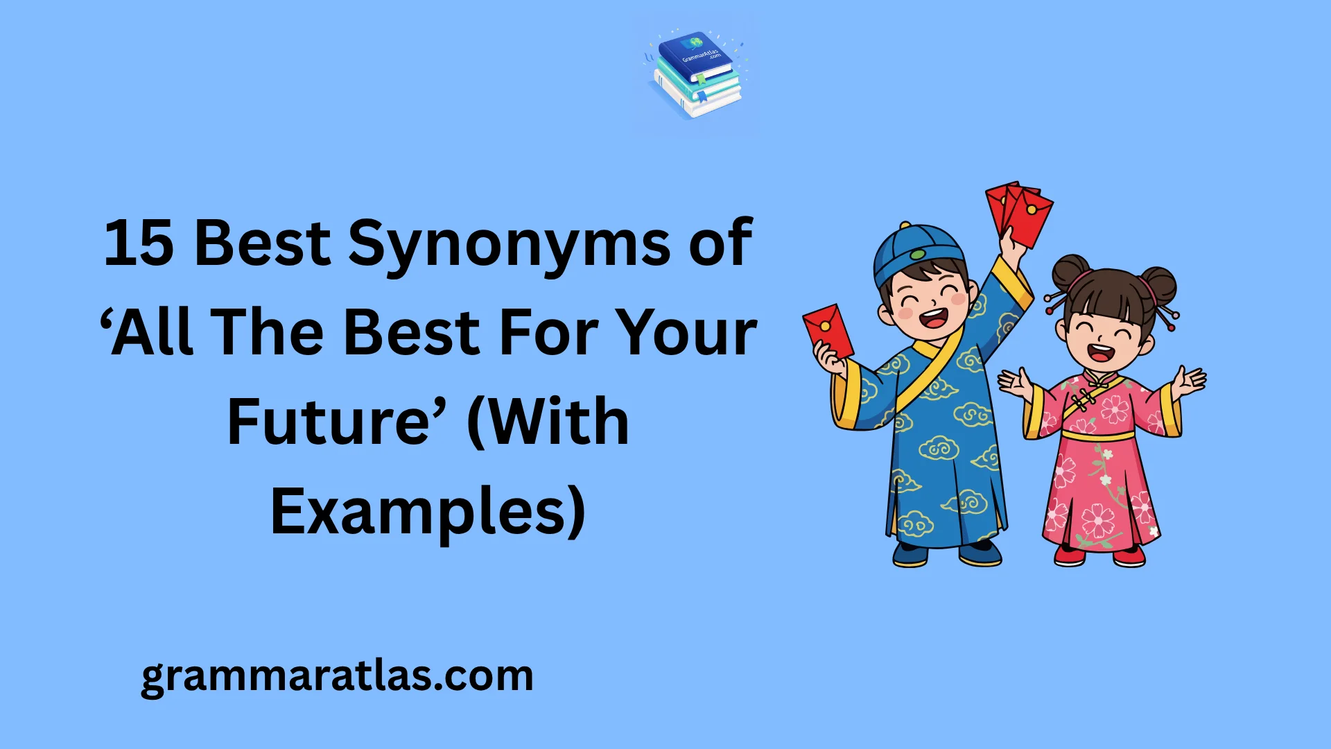 15 Best Synonyms of ‘All The Best For Your Future’ (With Examples)