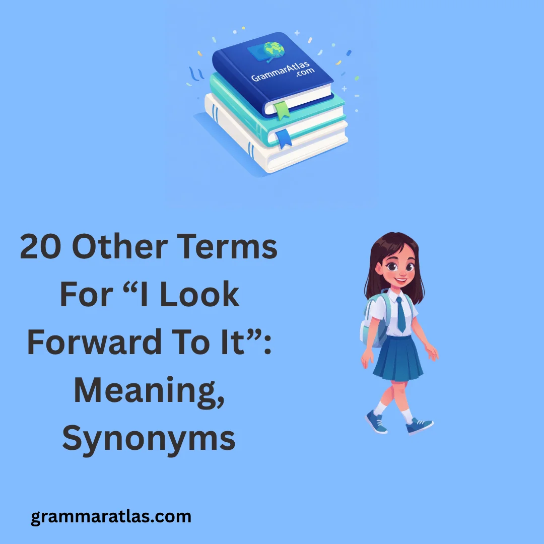 20 Other Terms For “I Look Forward To It”: Meaning, Synonyms