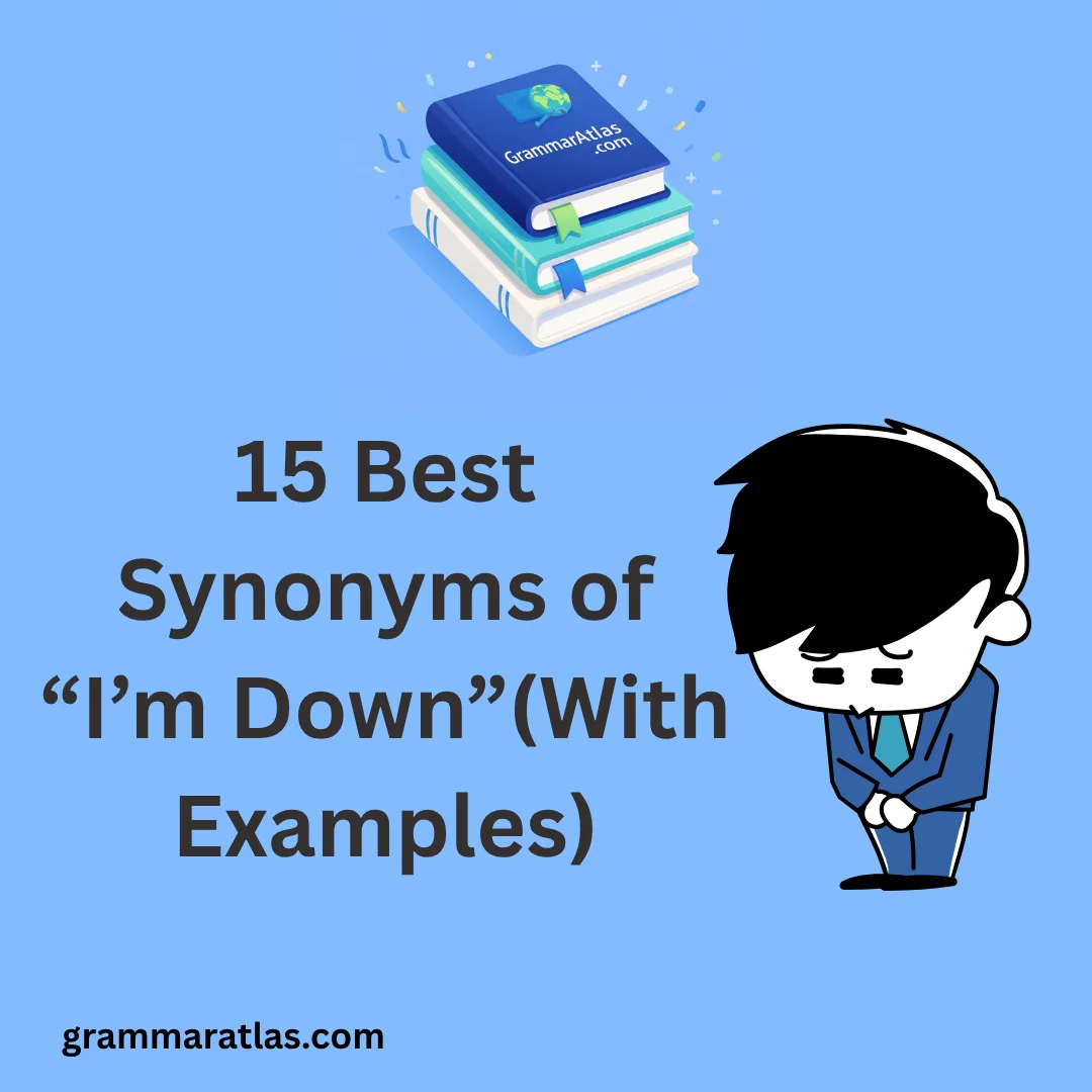 15 Best Synonyms of “I’m Down”(With Examples)