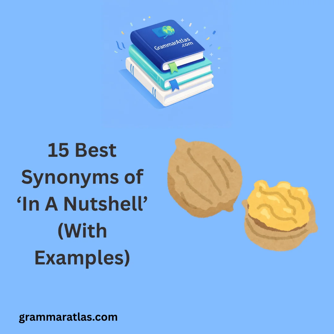 15 Best Synonyms of ‘In A Nutshell’ (With Examples)